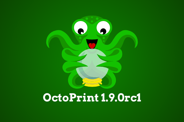 OctoPrint.org - New release candidate: 1.9.0rc1